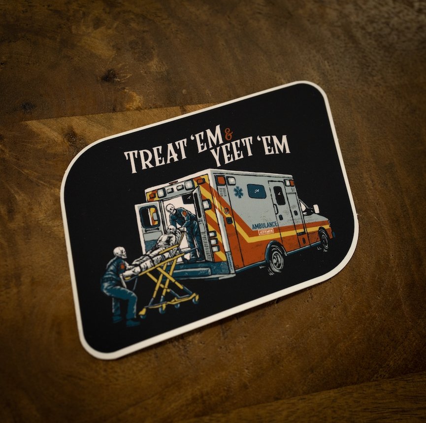 Treat Em And Yeet Em Sticker Workman Trading Co